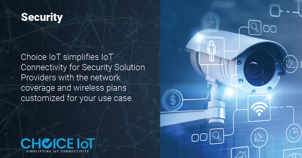 Wireless Connectivity for Security Solution Providers | Choice IoT